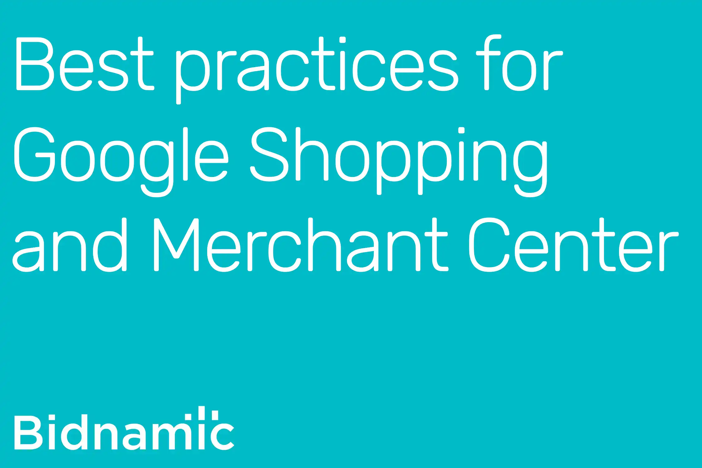Best practices for Google Shopping and Merchant Center | Bidnamic